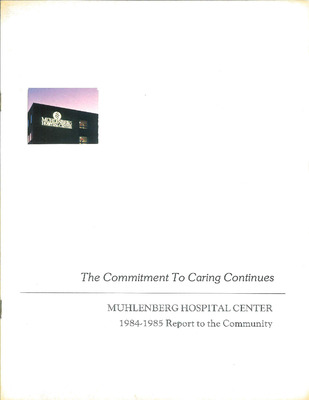 "1984-1985 Report to the Community Muhlenberg Hospital Center" by ...